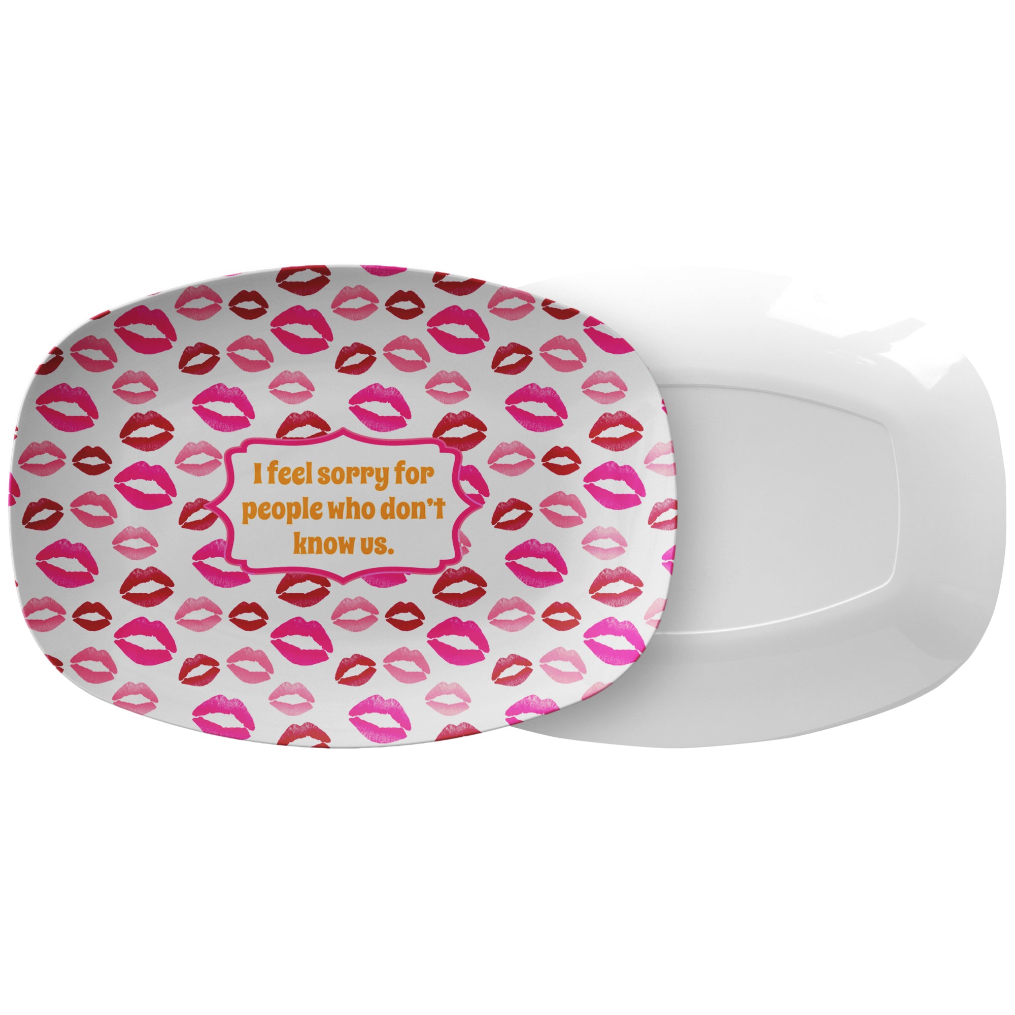 Lips Print Serving Platter, "I feel sorry for people who don't know us ...